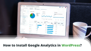 How to Install Google Analytics in WordPress? | ScalaHosting Blog