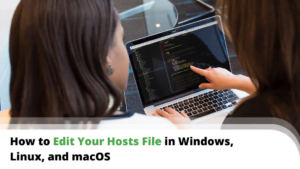 How to Edit Your Hosts File in Windows, Linux, and macOS | ScalaHosting Blog