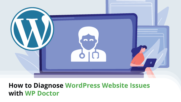 How to Diagnose WordPress Website Issues with WP Doctor - Knowledge base - ScalaHosting